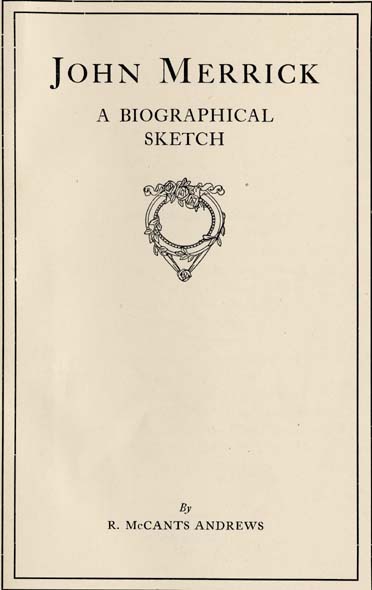 R. McCants Andrews (Robert McCants). John Merrick. A Biographical Sketch
